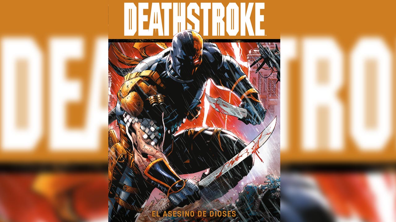 Reseña: DeathStroke - Asesino de Dioses (Tony S Daniel) | Reserva de Maná